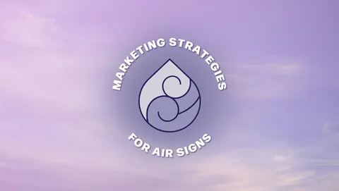 Marketing Strategies for Air Sign Brands | Elevate My Brand